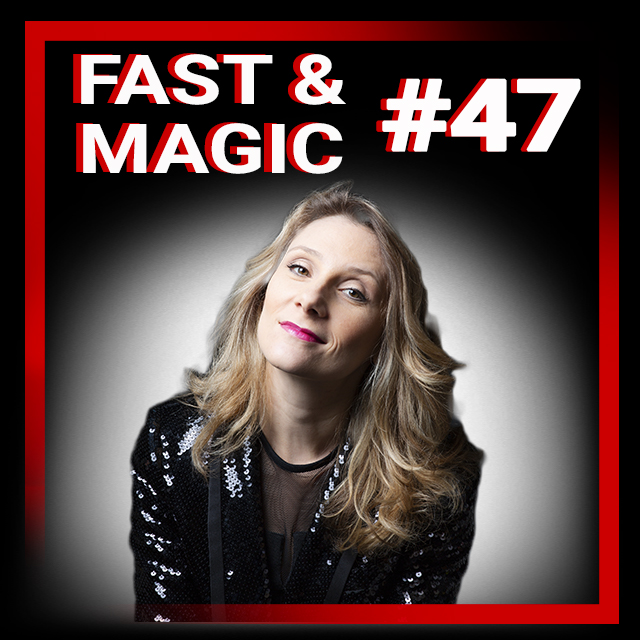 FAST & MAGIC #47 - Alexandra Duvivier